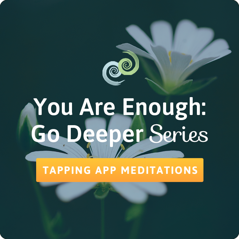 You Are Enough: Go Deeper