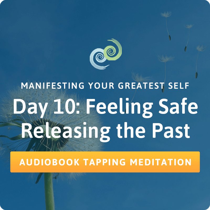 Day 10: Feeling Safe Releasing the Past