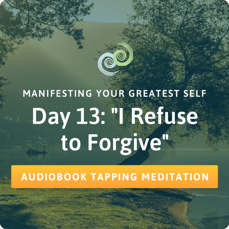 Day 13 : "I Refuse to Forgive"