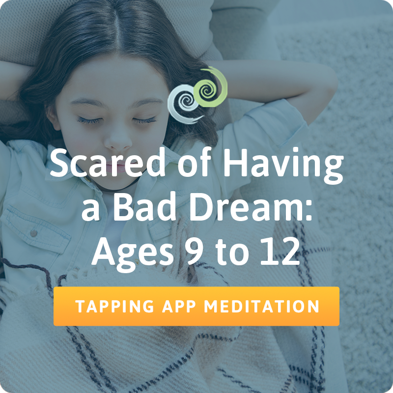 Scared of Having a Bad Dream Again: Ages 9 to 12