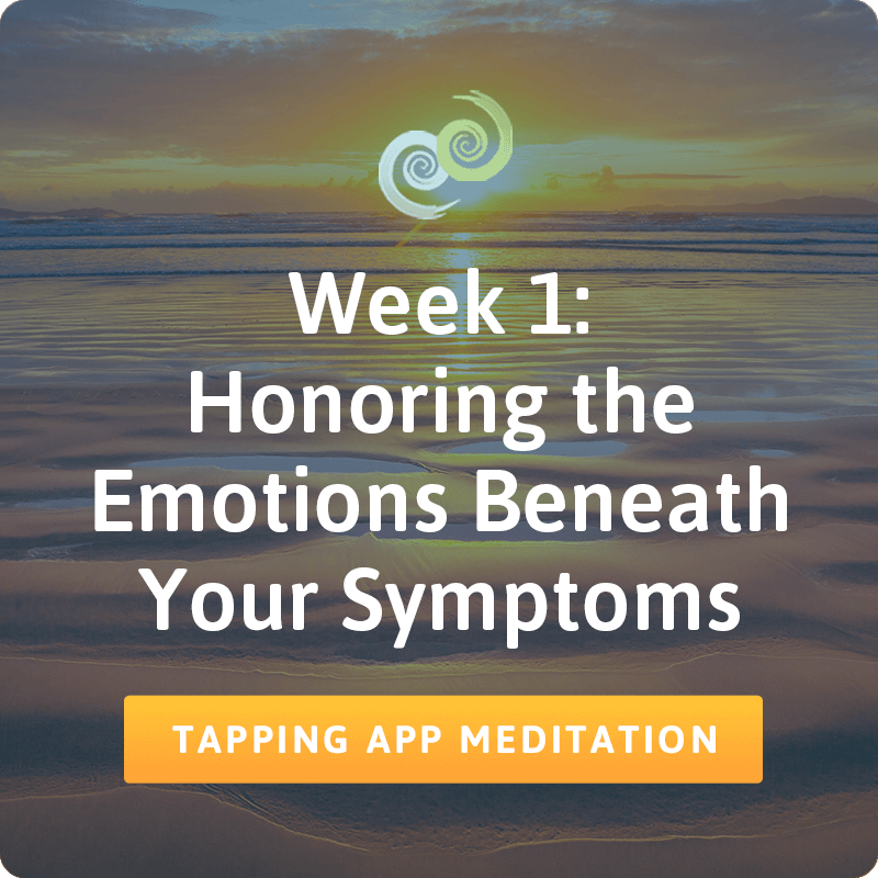 Week 1: Honoring the Emotions Beneath Your Symptoms