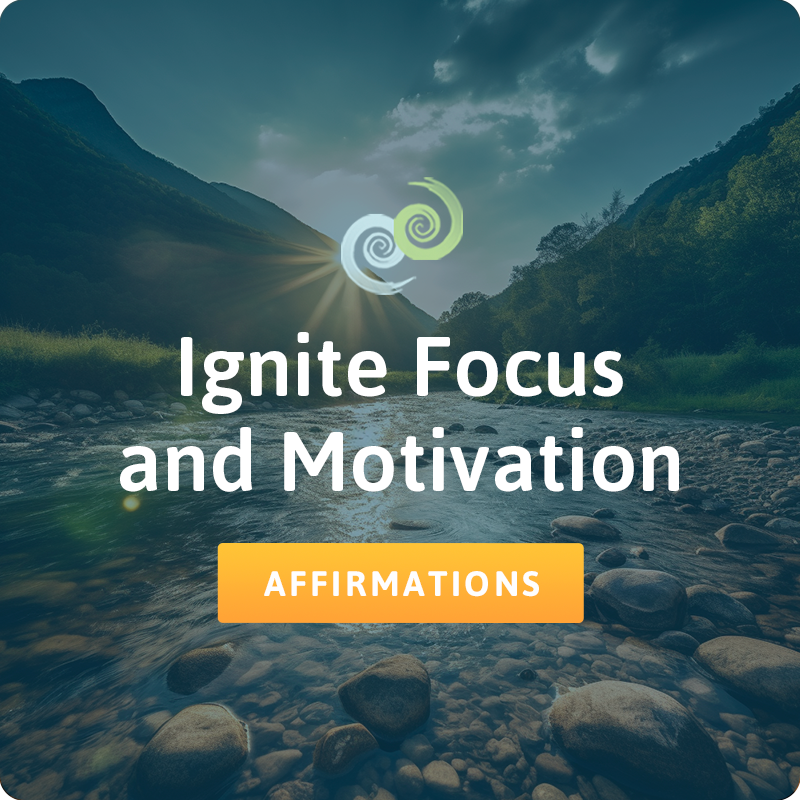 Ignite Focus and Motivation Affirmations