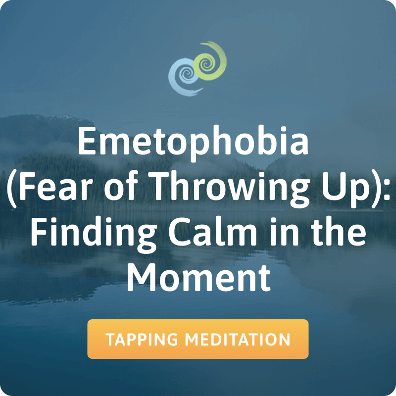 Emetophobia (Fear of Throwing Up): Finding Calm in the Moment